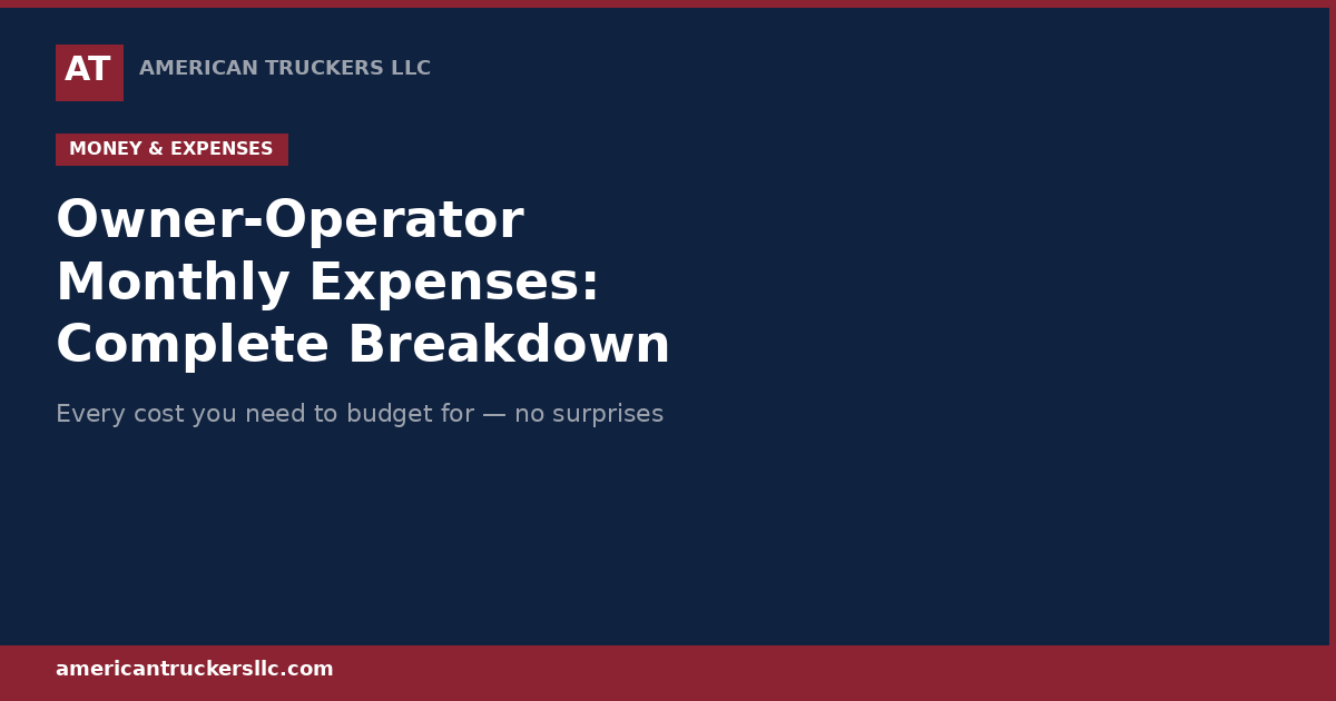 Owner-Operator Monthly Expenses: The Complete Breakdown (2026)